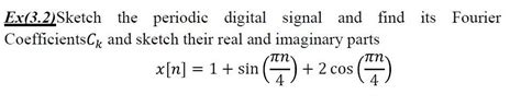 solved write a matlab code to plot x n real and imaginary