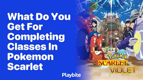 What Do You Get For Completing Classes In Pokemon Scarlet Playbite