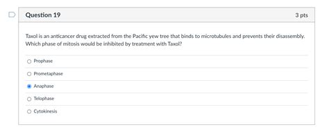 Solved Question 19 3 Pts Taxol Is An Anticancer Drug