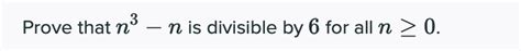 Solved Prove That N3−n Is Divisible By 6 For All N≥0