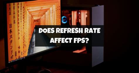 Does Refresh Rate Affect Fps Is It For Real Graphics Report