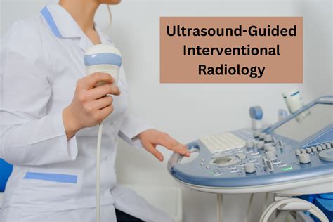 Exploring The Advantages Of Ultrasound Guided Interventional Radiology