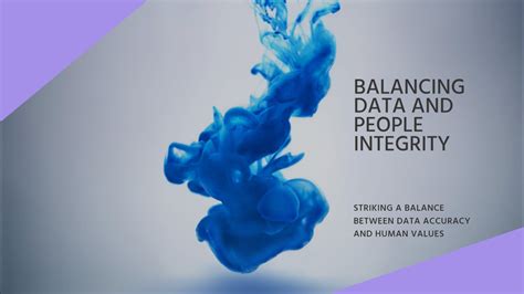 Balancing Data Integrity Vs People Integrity