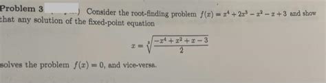 Solved Problem 3 Consider The Root Finding Problem Chegg