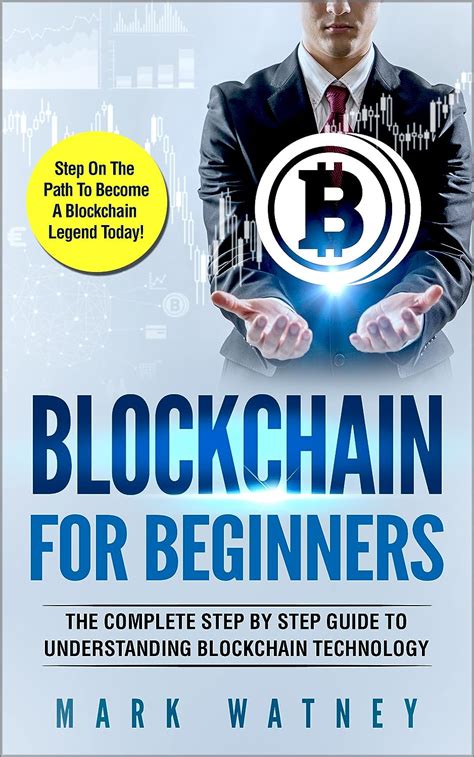 Blockchain For Beginners The Complete Step By Step Guide To