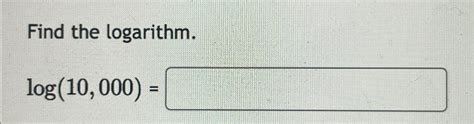 Solved Find The Logarithm Log Chegg