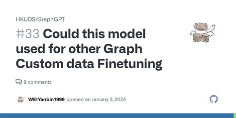 Could This Model Used For Other Graph Custom Data Finetuning · Issue 33 · Hkudsgraphgpt · Github