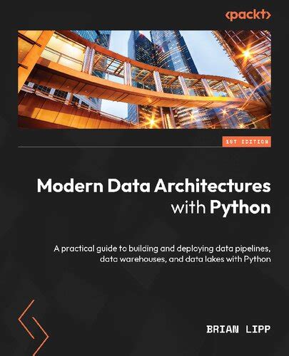 modern data architectures with python a practical guide to building