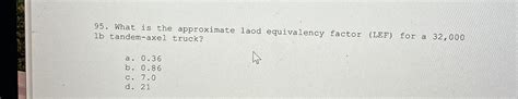 Solved What Is The Approximate Laod Equivalency Factor Lef