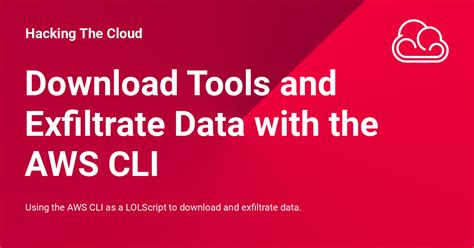 download tools and exfiltrate data with the aws cli hacking the cloud
