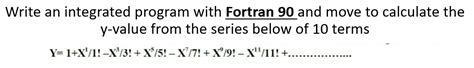 Solved Write An Integrated Program With Fortran 90 And Move