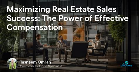 Maximizing Real Estate Sales Success The Power Of Effective Compensation Thecloudors