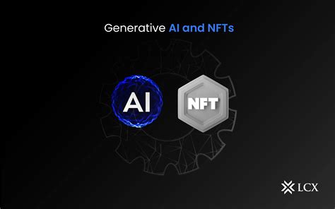 An Overview Of Generative Ai And Nfts Lcx