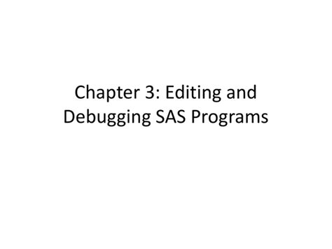 Chapter 3 Editing And Debugging SAS Programs