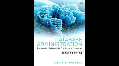 Database Administration The Complete Guide To Dba Practices And