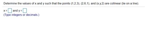 Solved Determine The Values Of X And Y Such That The Points Chegg Com