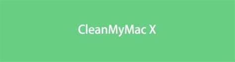CleanMyMac X Guide You Should Know