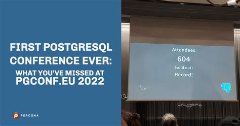 First Postgresql Conference Ever What Youve Missed At Pgconfeu 2022