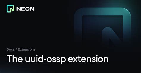 The Uuid Ossp Extension Neon Docs