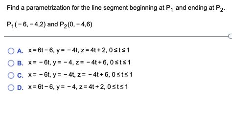 Solved Find A Parametrization For The Line Segment Beginning