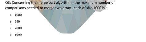 Solved Q3 Concerning The Merge Sort Algorithm The Maximum