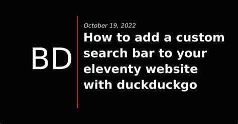 How To Add A Custom Search Bar To Your Eleventy Website With Duckduckgo