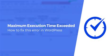 How To Fix The Maxexecutiontime Wordpress Error