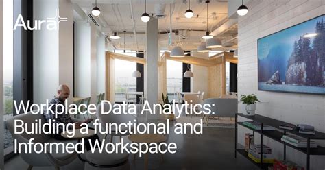 Workplace Data Analytics Building A Functional And Informed Workspace Aura