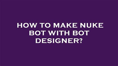 How To Make Nuke Bot With Bot Designer YouTube