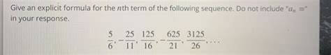 Solved Give An Explicit Formula For The Nth Term Of The