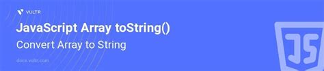 Javascript Array Tostring Convert Array To String Vultr Docs