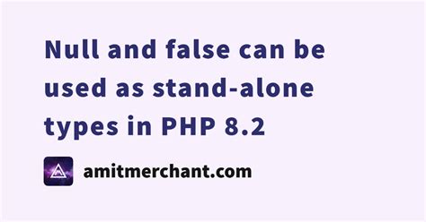 Null And False Can Be Used As Stand Alone Types In Php Amit Merchant A Blog On Php
