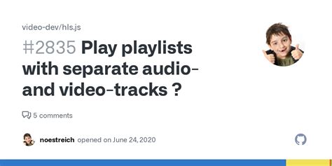 play playlists with separate audio and video tracks · issue 2835 · video dev hls js · github