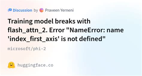Microsoftphi 2 · Training Model Breaks With Flashattn2 Error Nameerror Name Indexfirst
