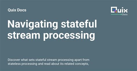 Navigating Stateful Stream Processing Quix Docs