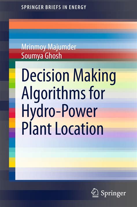 Decision Making Algorithms For Hydro Power Plant Location