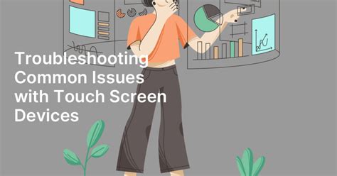 Troubleshooting Common Issues With Touch Screen Devices