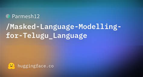 Parmesh12 Masked Language Modelling For Telugu Language · Hugging Face