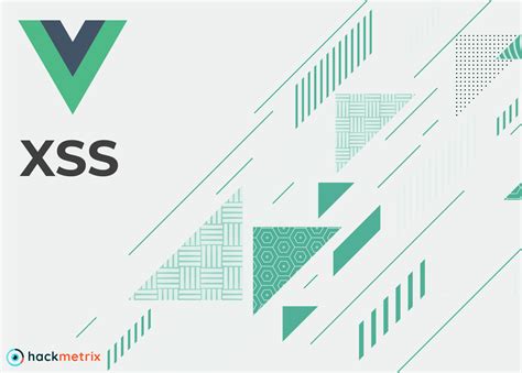 should you care about xss in vue js hackmetrix blog
