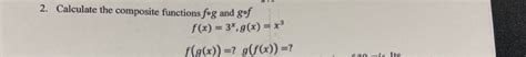 Solved 2 Calculate The Composite Functions Fog And Gof Fx