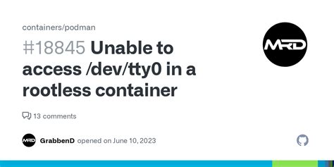 Unable To Access Devtty0 In A Rootless Container · Issue 18845 · Containerspodman · Github