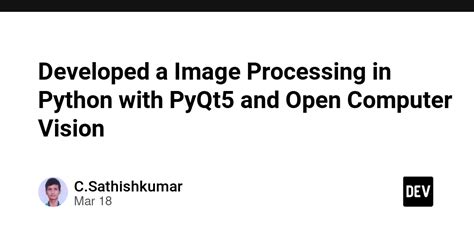 Developed A Image Processing In Python With Pyqt5 And Open Computer Vision Dev Community