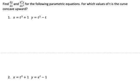Solved Find Dxdy And Dx2d2y For The Following Parametric