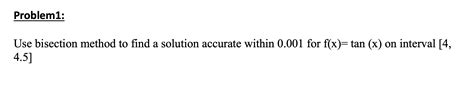 solved problem1 use bisection method to find a solution