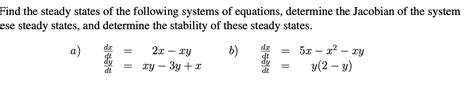 Solved Find The Steady States Of The Following Systems Of Chegg Com