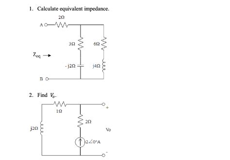 Solved 1 Calculate Equivalent Impedance 2 Find Vo