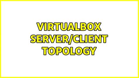 Virtualbox Serverclient Topology Youtube