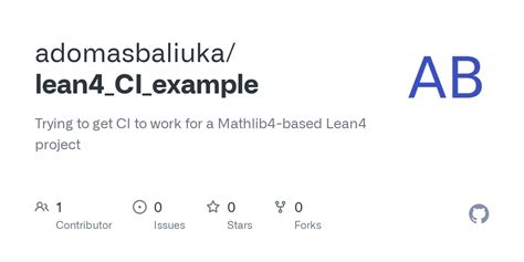 Github Adomasbaliuka Lean4 Ci Example Trying To Get Ci To Work For A