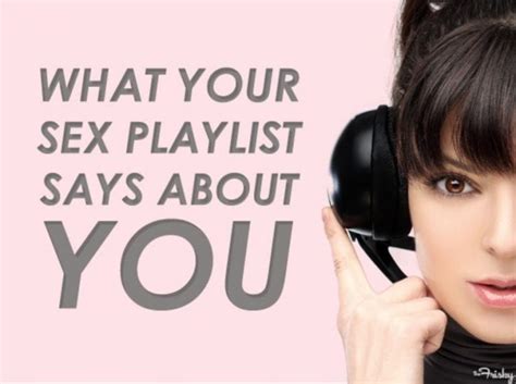 What Your Sex Playlist Says About You The Frisky