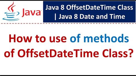 how to use of methods of offsetdatetime class java 8 date and time youtube